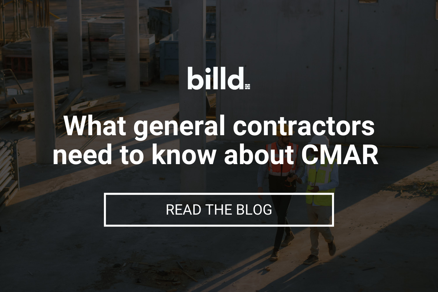 What General Contractors Need to Know About CMAR | Billd